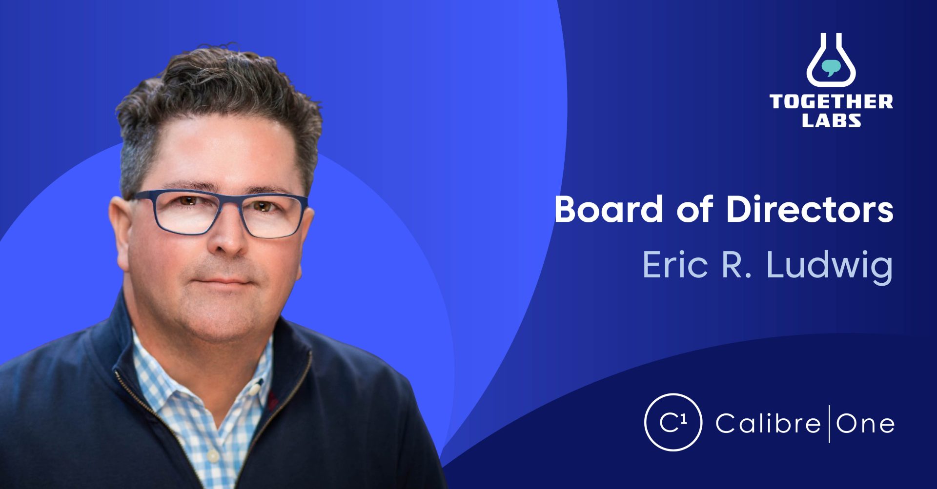 Together Labs Appoints Eric Ludwig to the Board - Calibre One