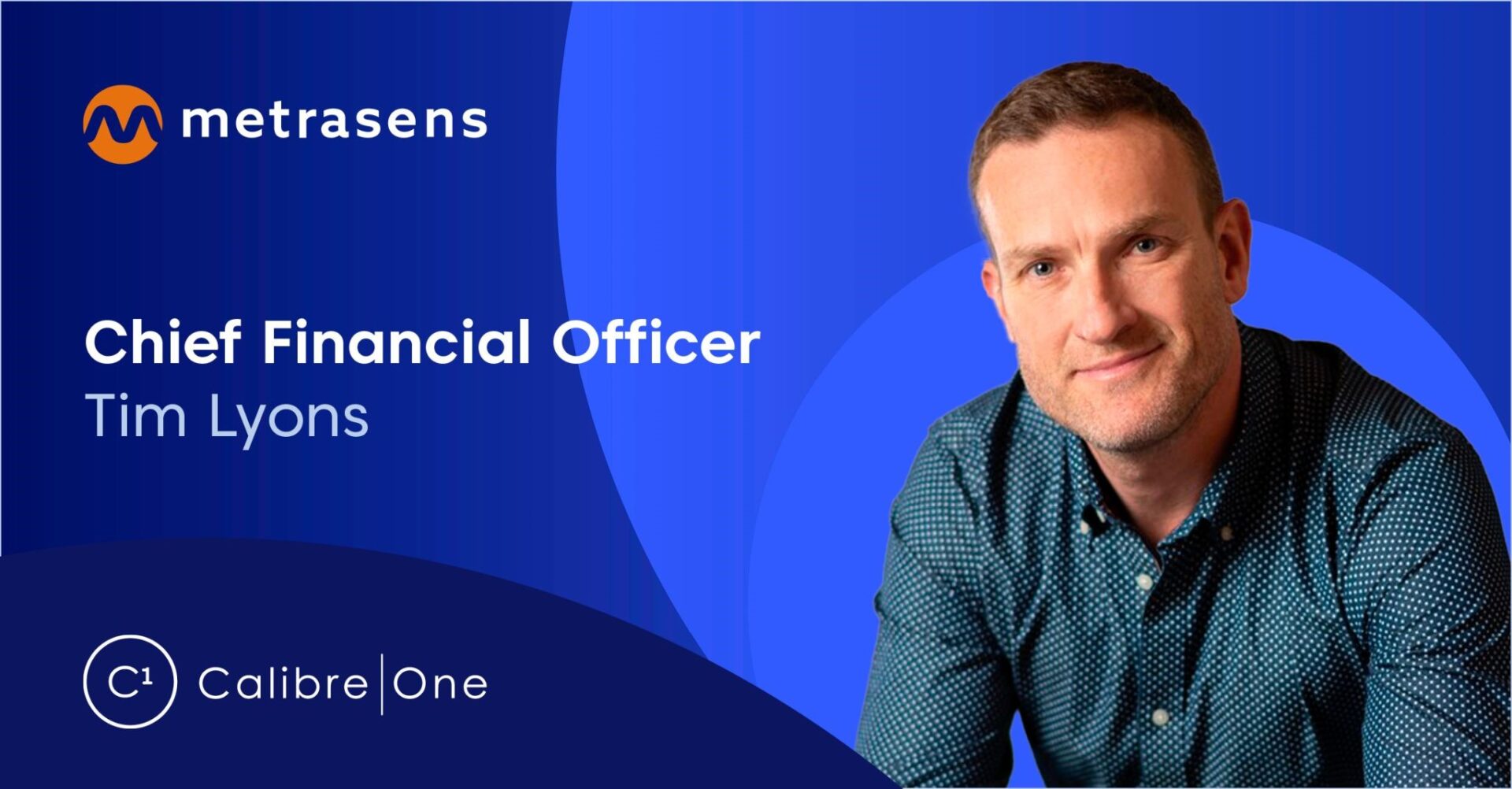 Tim Lyons appointed as Chief Financial Officer at Metrasens - Calibre One